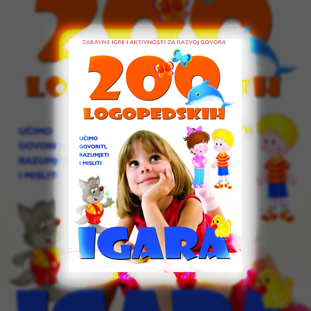 200 LOGOPEDSKIH IGARA - Zabavne igre i aktivnosti za razvoj govora, 8 ...