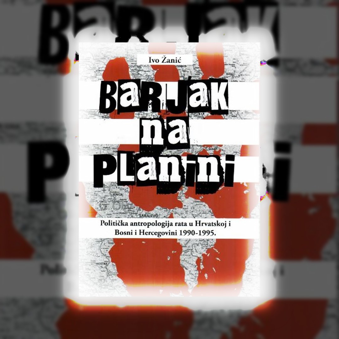 BARJAK NA PLANINI - Politička antropologija rata u Hrvatskoj i Bosni i ...